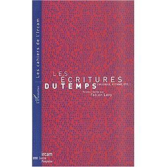 LES ÉCRITURES DU TEMPS (Musique, rythme, etc.) Musique, rythme, etc ...