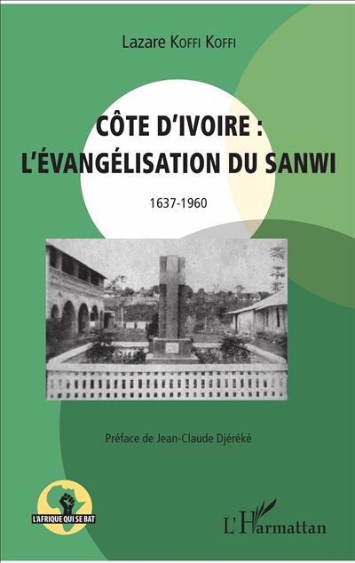 Côte d'Ivoire : l'évangélisation du Sanwi 1637 - 1960 L'évangélisation ...