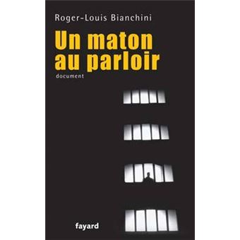 Un maton au parloir - broché - Roger-Louis Bianchini - Achat Livre ou ...