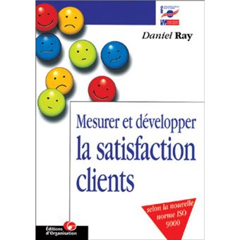Mesurer et développer la satisfaction des clients Selon la nouvelle ...