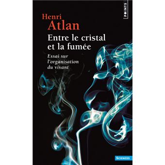 Entre le cristal et la fumée Essai sur l'organisation du vivant - Henri ...