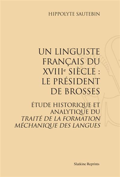 Un linguiste francais du xviiie siecle: le president de brosses. (1899 ...