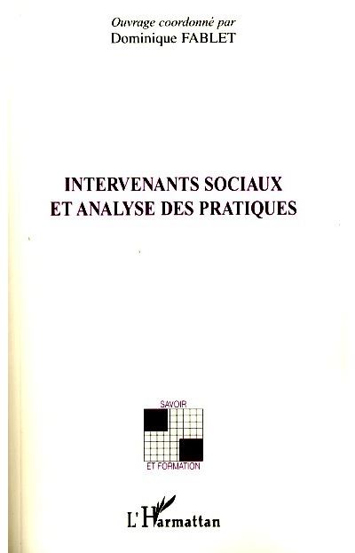 Intervenants sociaux et analyse des pratiques - broché - Dominique ...