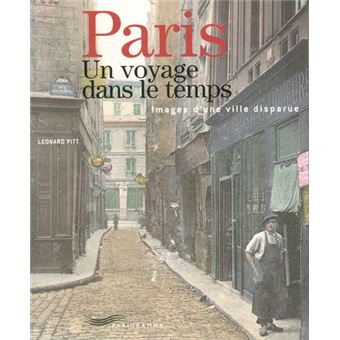 Paris un voyage dans le temps - broché - Leonard Pitt - Achat Livre | fnac