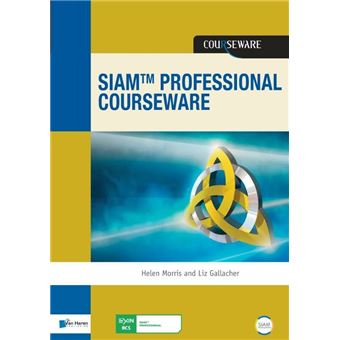 Courseware - SIAM™ Professional Courseware - Helen Morris, Liz Gallacher - broché - Achat Livre ...