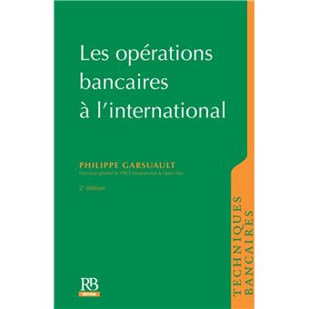 Opérations bancaires à l'international - broché - Philippe Garsuault ...