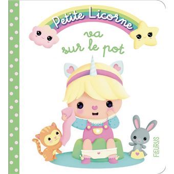 Petite Licorne - Petite licorne va sur le pot - Nathalie Bélineau, Elen Lescoat - cartonné ...