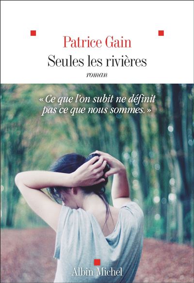 Seules les rivières - broché - Patrice Gain - Achat Livre ou ebook | fnac