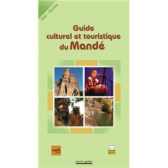 Guide Culturel Et Touristique Du Mande Du Mali à la Guinée - broché ...