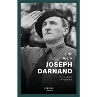 Joseph Darnand - De la gloire à l'opprobre - broché - Eric Alary ...