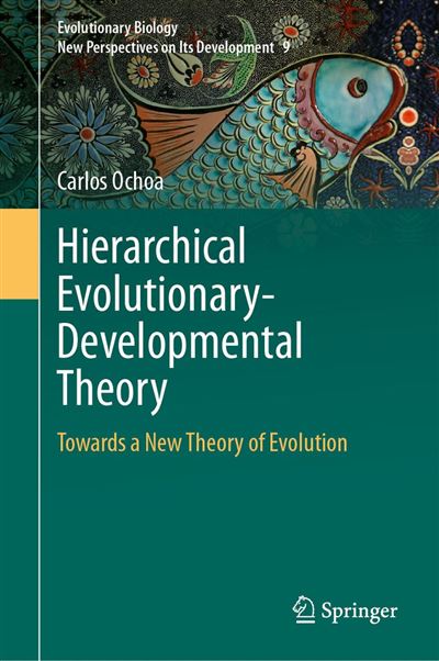 Hierarchical Evolutionary-Developmental Theory Towards a New Theory of ...