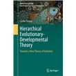 Hierarchical Evolutionary-Developmental Theory Towards a New Theory of ...