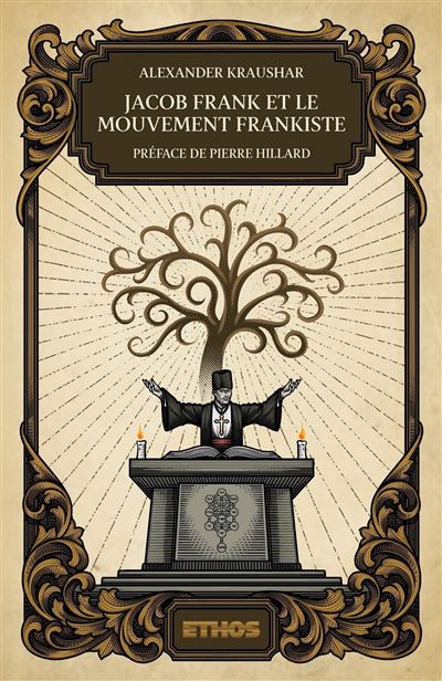 Jacob Frank et le mouvement frankiste (1726-1816) Préface de Pierre ...