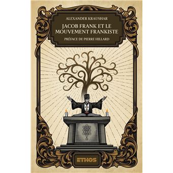 Jacob Frank et le mouvement frankiste (1726-1816) Préface de Pierre ...