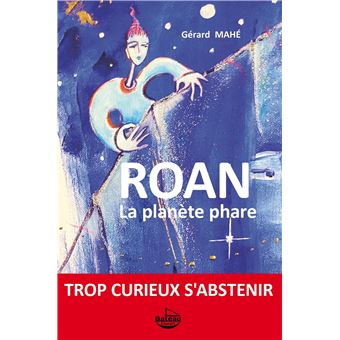 ROAN La planète phare Trop curieux s'abstenir - broché - Gérard Mahé ...