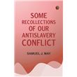 Some Recollections of Our Antislavery Conflict - ebook (ePub) - Samuel ...