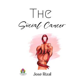 The Social Cancer: José Rizal's English Version of Noli Me Tangere ...