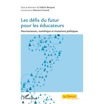 Les défis du futur pour les éducateurs Neurosciences, numérique et ...