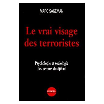 Le Vrai visage des terroristes Psychologie et sociologie des acteurs du ...