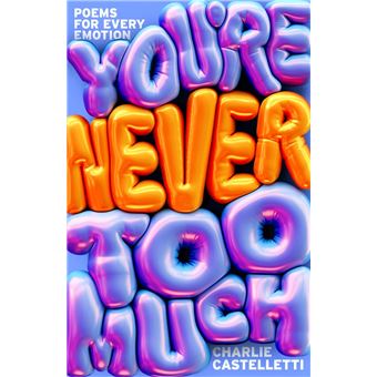 You're never too much: poems for ev - Castelletti, Charlie - Compra ...