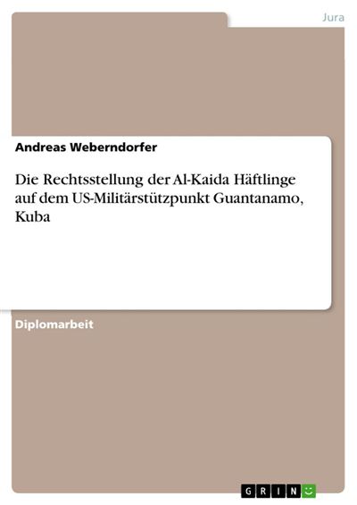 Die Rechtsstellung der Al-Kaida Häftlinge auf dem US-Militärstützpunkt ...