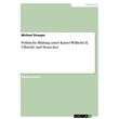 Politische Bildung unter Kaiser Wilhelm II, Ulbricht und Honecker ...