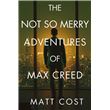 The Not So Merry Adventures of Max Creed The Modern-Day Chronicles of ...