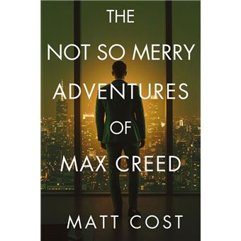 The Not So Merry Adventures of Max Creed The Modern-Day Chronicles of ...