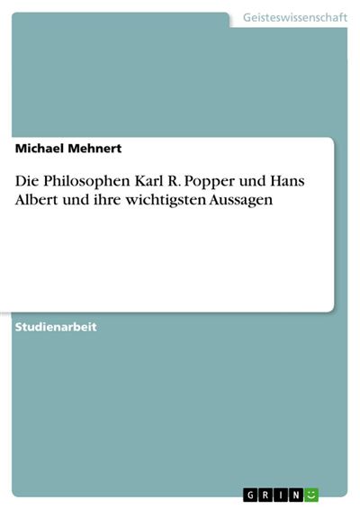 Die Philosophen Karl R. Popper und Hans Albert und ihre wichtigsten ...