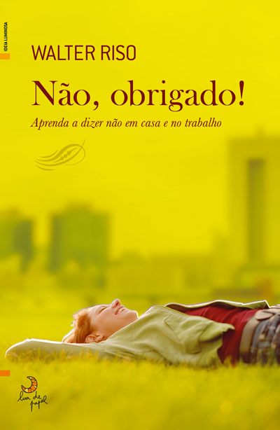 Não, Obrigado! Aprenda a Dizer Não em Casa e no Trabalho - Brochado - Walter Riso - Compra ...