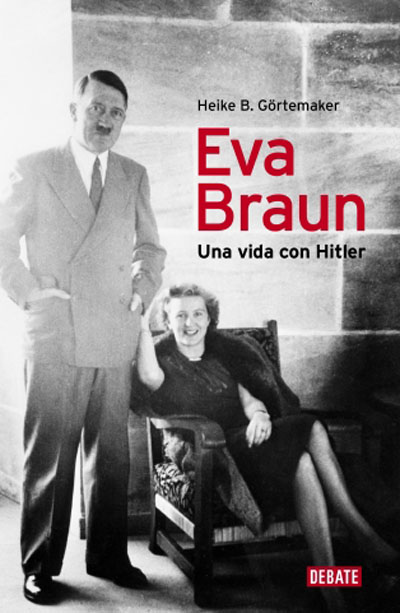 Eva Braun - Una Vida Con Hitler - Cartonado - Heike B. Görtemaker ...