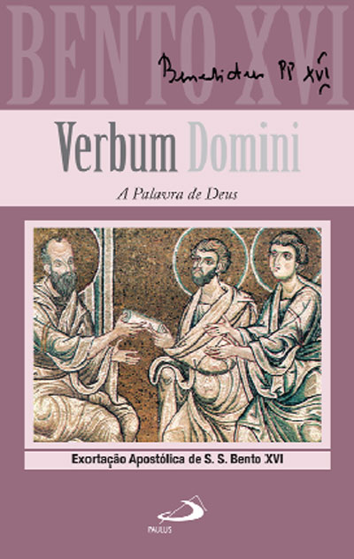 Verbum Domini - A Palavra de Deus Exortação Apostólica de S. S. Bento ...