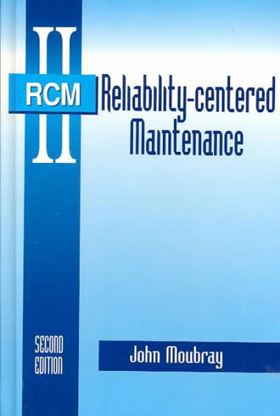 Reliability-Centered Maintenance 2nd Edition - Brochado - John Moubray ...