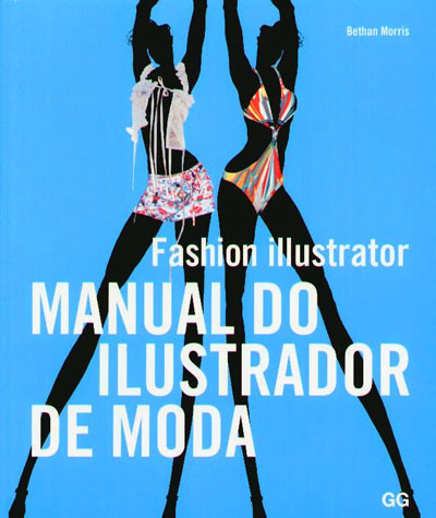 Fashion Illustrator: Manual do Ilustrador de Moda - Brochado - Bethan ...
