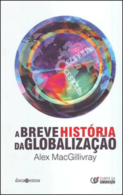 Breve História da Globalização - MACGILLIVRAY, ALEX, Alex MacGillivray ...