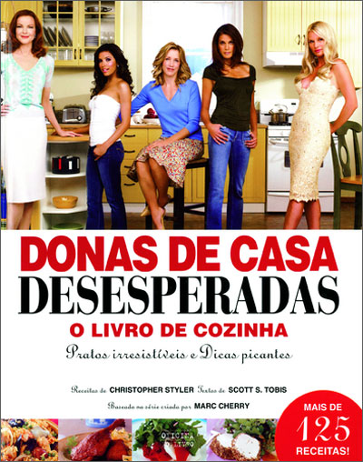 Donas de Casa Desesperadas - O Livro de Cozinha - TOBIS, SCOTT E CHRIS ...