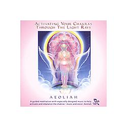 Aeoliah - Aeoliah: Activating Your Chakras Through the Light Rays (2CD ...