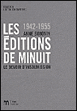 Les Editions de Minuit, 1942-1955. Le devoir d'insoumission (NE ...