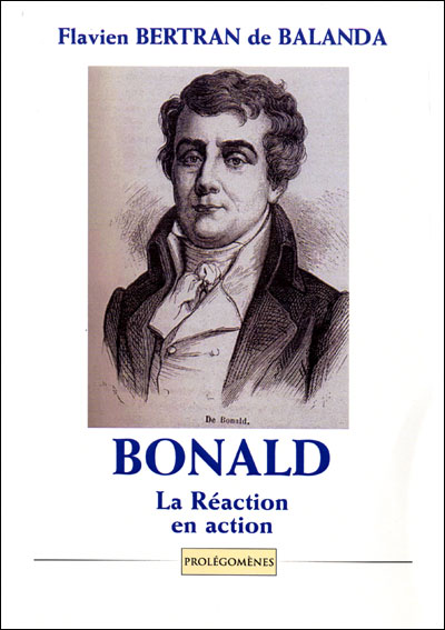 Bonald, la réaction en action - broché - Flavien Bertran De Balanda ...