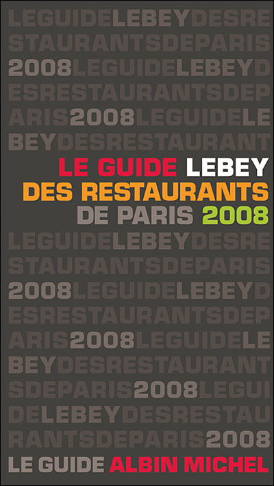 Guide Lebey des restaurants de Paris Edition 2008 - broché - Claude ... Guide Lebey des restaurants de Paris Edition 2008 - broché - Claude ...