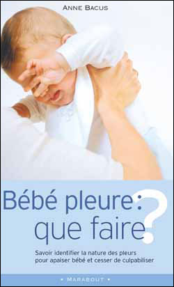 Bébé pleure que faire ? - Poche - Anne Bacus - Achat Livre | fnac