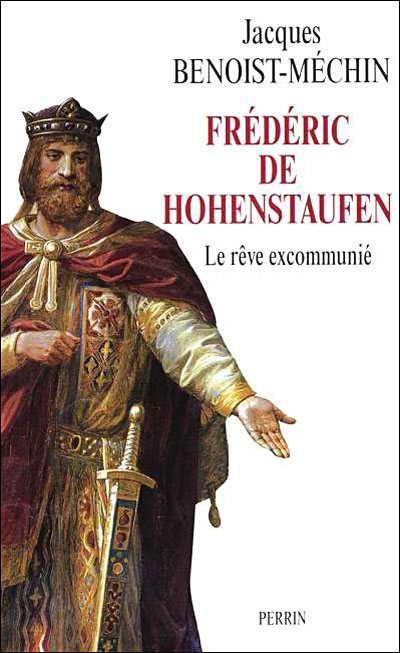 Frédéric de Hohenstaufen ou Le rêve excommunié 1194-1250 - cartonné ...