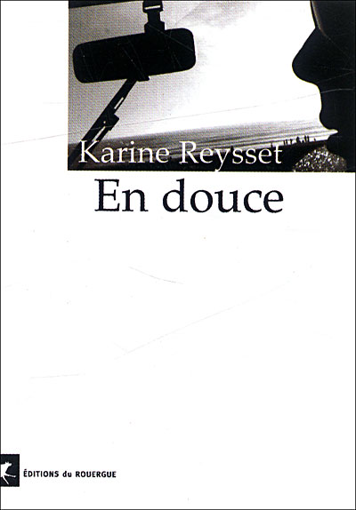En douce - broché - Karine Reysset - Achat Livre | fnac