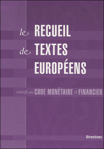 Recueil de textes européens relatifs au code monétaire et financier ...