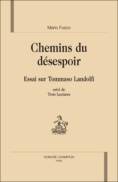 Chemins du désespoir Essai sur Tommaso Landolfi, suivi de trois ...