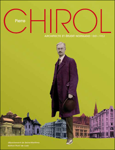 Pierre Chirol Architecte Et Erudit Normand 1881-1953 - broché - Vincent ...