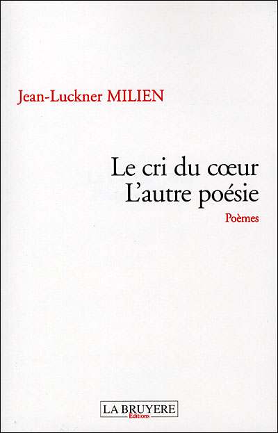 Le cri du coeur l'autre poesie - broché - MILIEN Jean-Luckner - Achat ...