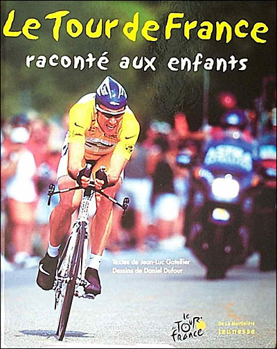 Le Tour de France raconté aux enfants - relié - Jean-Luc Gatellier ...