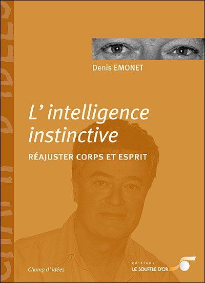 L'intelligence instinctive Réajuster corps et esprit - broché - Denis ...