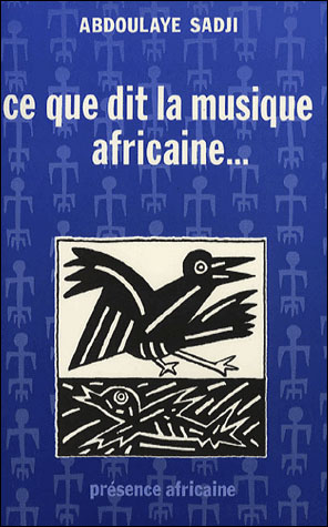 Ce que dit la musique africaine - Abdoulaye Sadji - Achat Livre | fnac